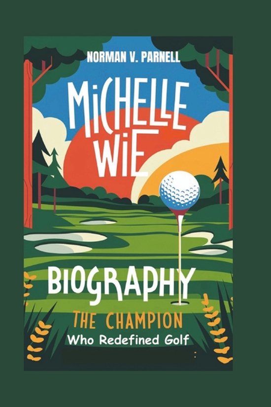 Michelle Wie Biography, Norman V Parnell | 9798304433662 | Boeken | bol