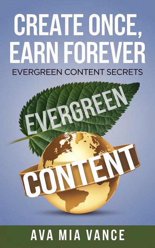 Create Once, Earn Forever (ebook), Ava Mia Vance | 9781456666996 ...