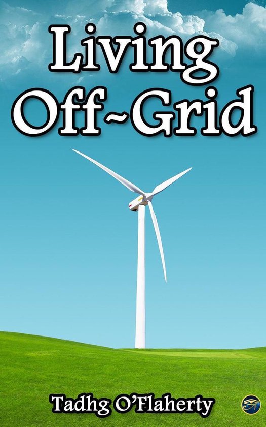 Living Off-Grid (ebook), Tadhg O'Flaherty | 9781533741486 | Boeken | bol