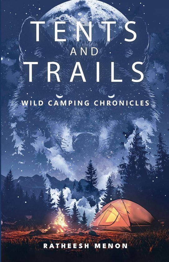 Tents and Trails: Wild Camping Chronicles (ebook), Ratheesh Menon ...