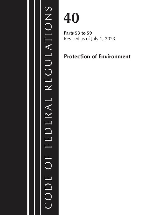 Code of Federal Regulations, Title 40 Protection of the Environment ...