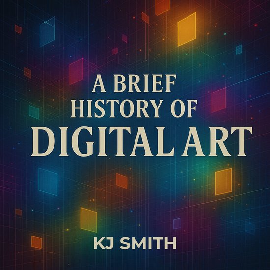 Brief History of Digital Art, A, Kj Smith | 9798318493003 | Boeken | bol