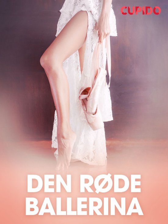 Cupido - Den røde ballerina - erotiske noveller (ebook), Cupido ...