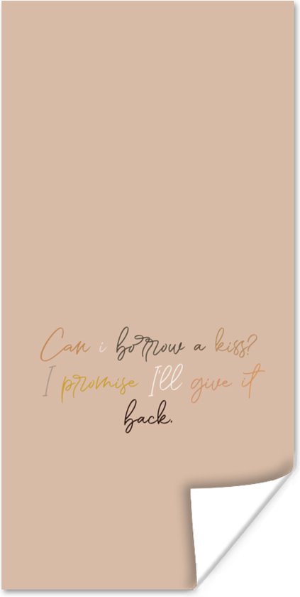 Poster Can I Borrow A Kiss I Promise Ill Give It Back Spreuken