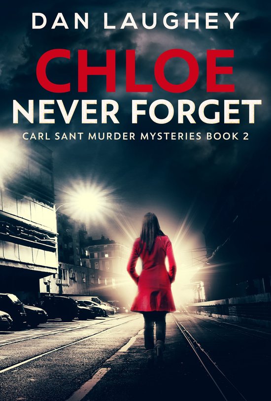 Carl Sant Murder Mysteries 2 - Chloe - Never Forget (ebook), Dan ...