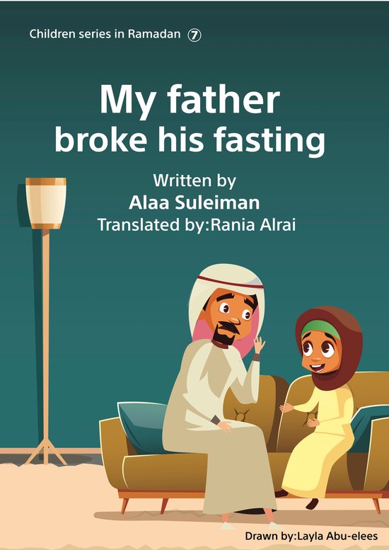 Children in Ramadan 7 - My father broke his fasting (ebook), Alaa ...