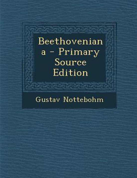 Beethoveniana, Gustav Nottebohm | 9781287690474 | Boeken | bol