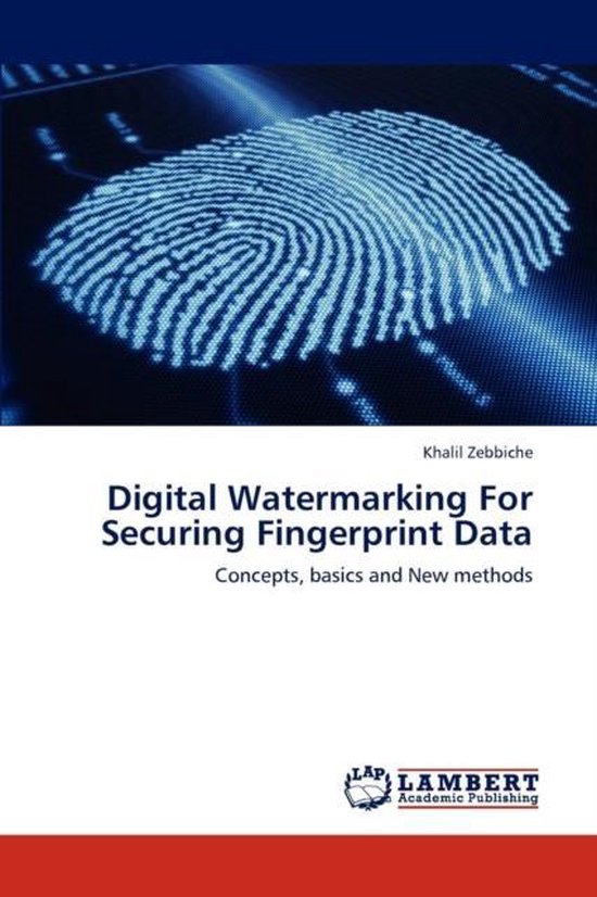 Digital Watermarking For Securing Fingerprint Data Zebbiche Khalil 9783659302855