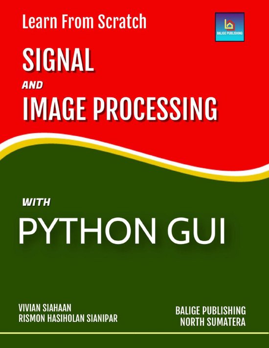 Learn From Scratch Signal and Image Processing With Python GUI (ebook), Vivian Siahaan... | bol.com