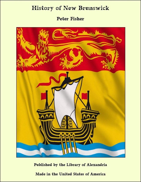 History of New Brunswick (ebook), Peter Fisher | 9781465653307 | Boeken ...