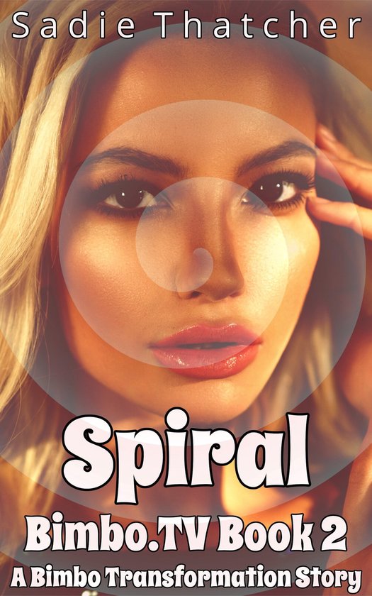 Bimbo.TV - Spiral: A Bimbo Transformation Story (ebook), Sadie Thatcher |... | bol.com