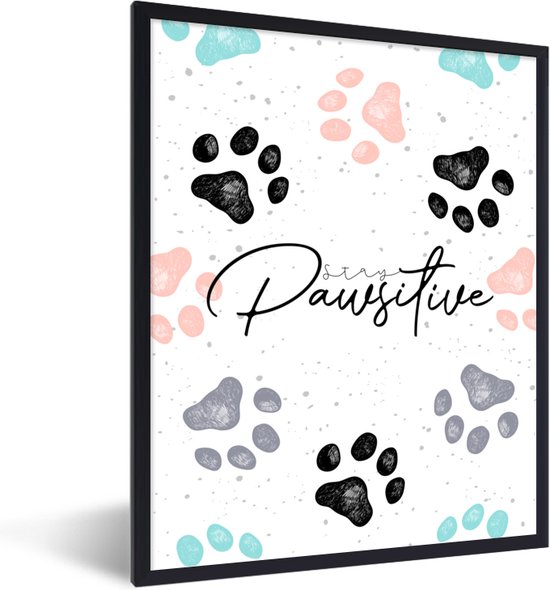 Fotolijst incl. Poster - Quotes - Spreuken - Hond - Stay pawsitive ...