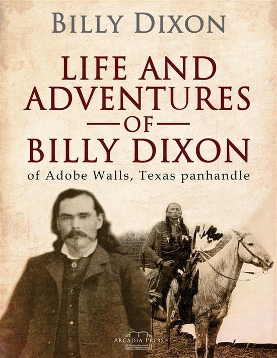 Life and adventures of "Billy" Dixon, of Adobe Walls, Texas panhandle (ebook), Billy... | bol