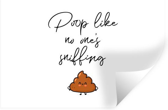 Muurstickers - Sticker Folie - Spreuken - Quotes - Poop like no one's ...