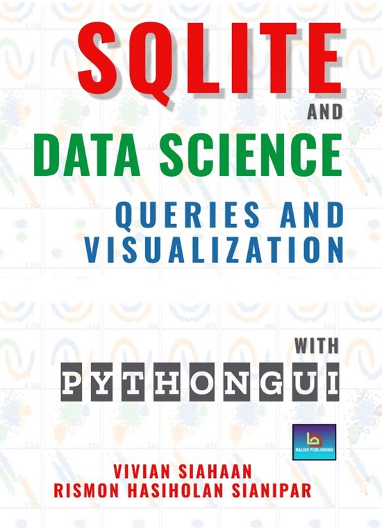 SQLITE AND DATA SCIENCE: QUERIES AND VISUALIZATION WITH PYTHON GUI (ebook), Vivian... | bol