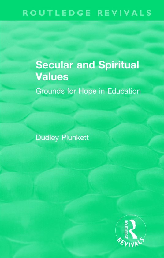 Routledge Revivals- Secular and Spiritual Values, Dudley Plunkett ...