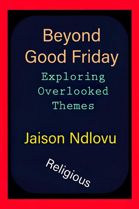 Beyond Good Friday (ebook), Jaison Ndlovu | 9798227426802 | Boeken | bol