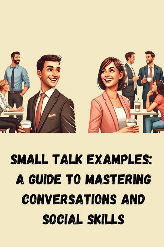 Small Talk Examples: A Guide to Mastering Conversations and Social ...