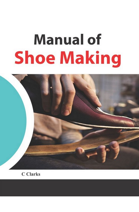 Manual of Shoe Making (ebook), C Clarks | 9781839375538 | Boeken | bol