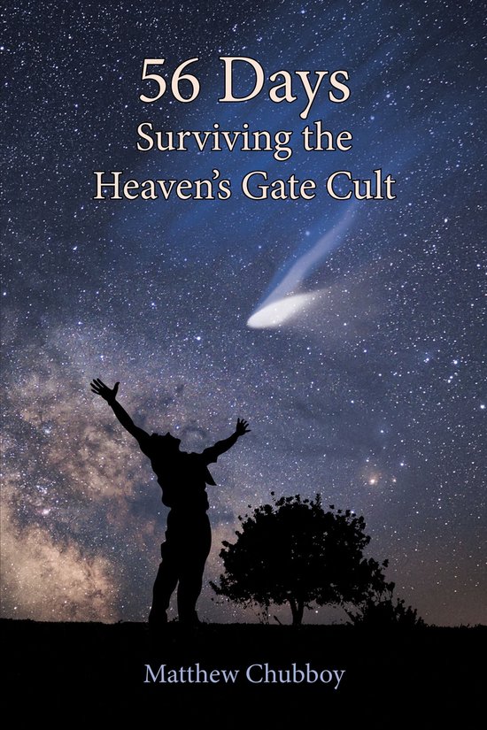 56 Days, Surviving the Heaven's Gate Cult (ebook), Matthew Chubboy ...
