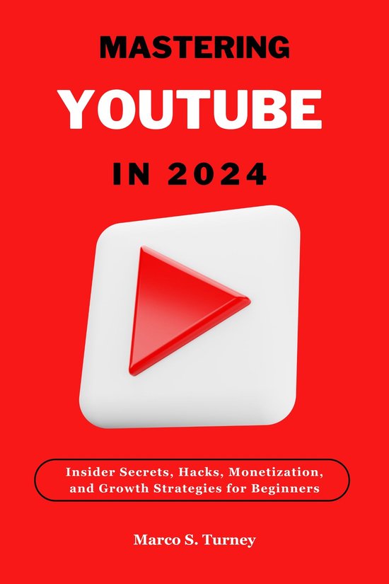 MASTERING YOUTUBE IN 2024 (ebook), Marco S. Turney | 1230008250810 | Boeken | bol