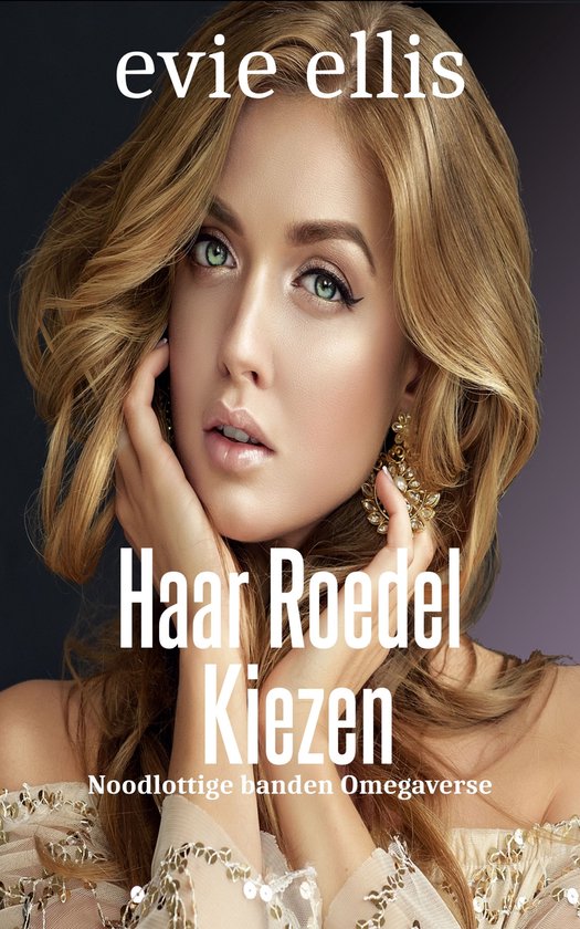 Noodlottige banden 1 - Haar Roedel Kiezen (ebook), Evie Ellis | 1230009280335 | Boeken | bol