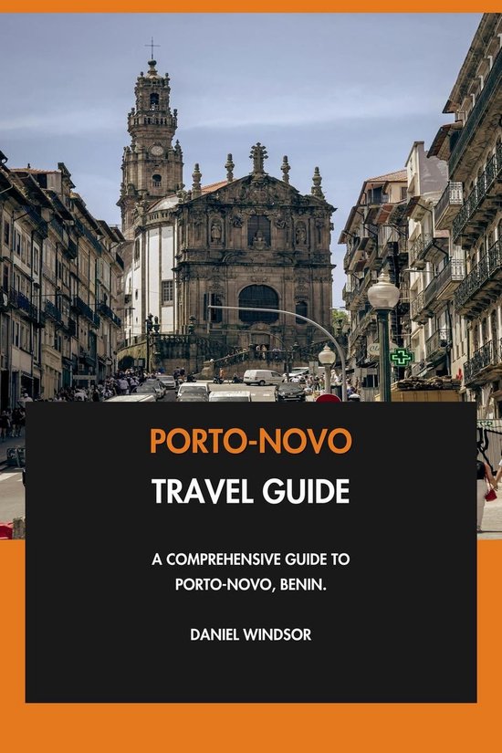 Porto-Novo Travel Guide: A Comprehensive Guide to Porto-Novo, Benin. (ebook), Daniel... | bol
