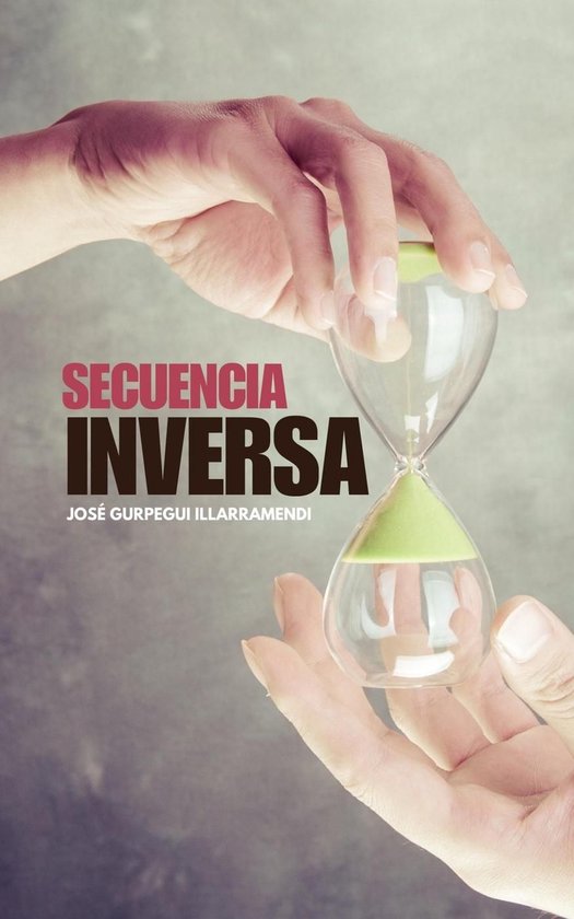 SECUENCIA INVERSA (ebook), José Gurpegui Illarramendi | 9798230393634 ...