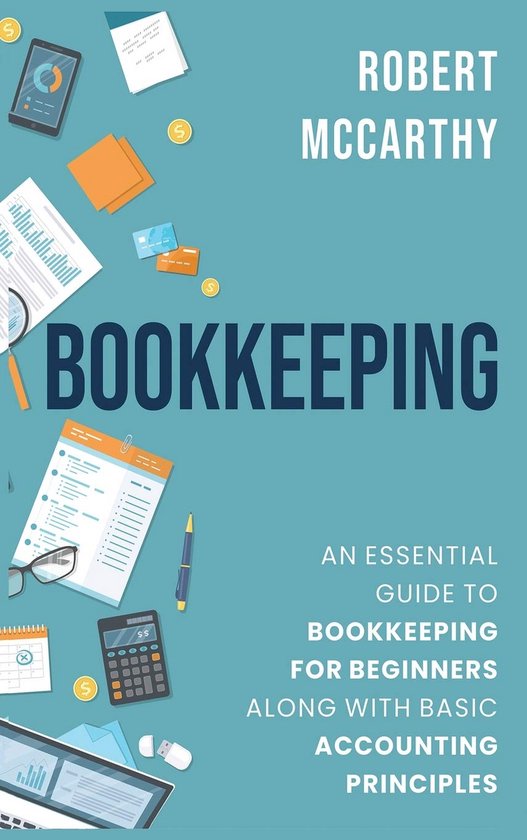 Boekhouden: Handleiding voor Beginners & Basisprincipes van Boekhouden ...