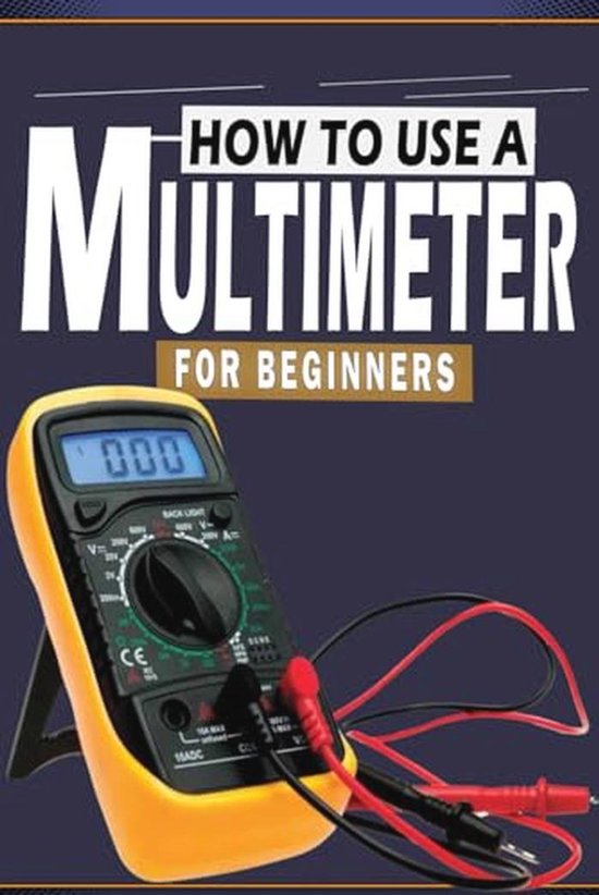 Multimeter Handleiding voor Beginners: Leer Stroom, Spanning en ...