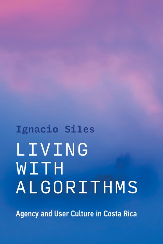 Living with Algorithms (ebook), Ignacio Siles | 9780262374194 | Boeken | bol.com
