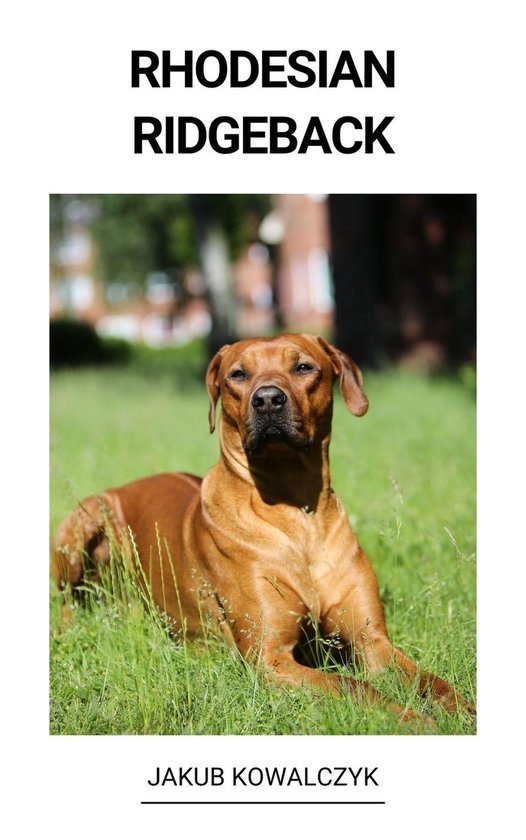 Rhodesian Ridgeback (ebook), Jakub Kowalczyk | 9798215484418 | Boeken ...