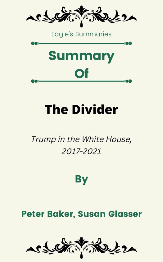 Eagle's Summaries - Summary Of The Divider Trump in the White House ...