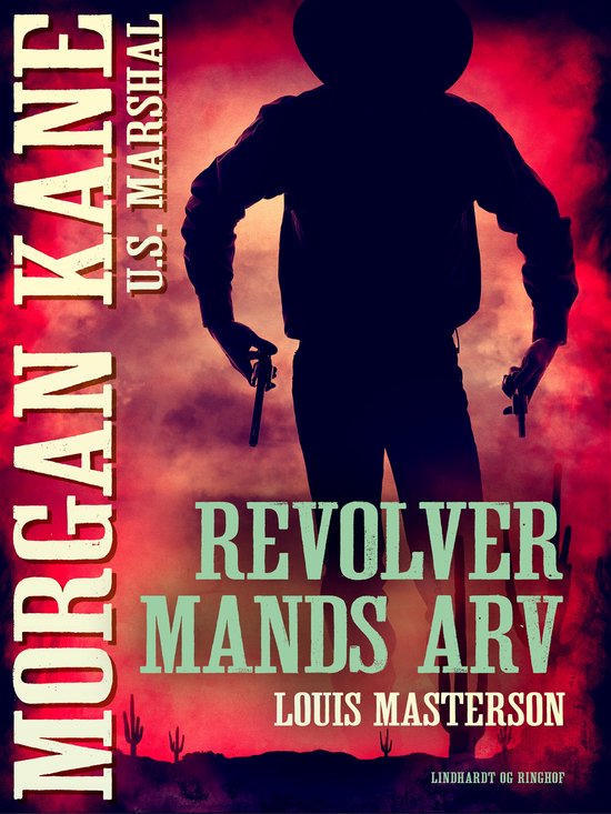 Morgan Kane 6 - Revolvermands arv (ebook), Louis Masterson ...