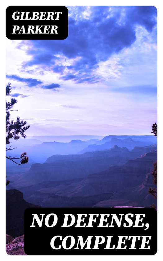 No Defense, Complete (ebook), Gilbert Parker | 8596547220503 | Boeken ...