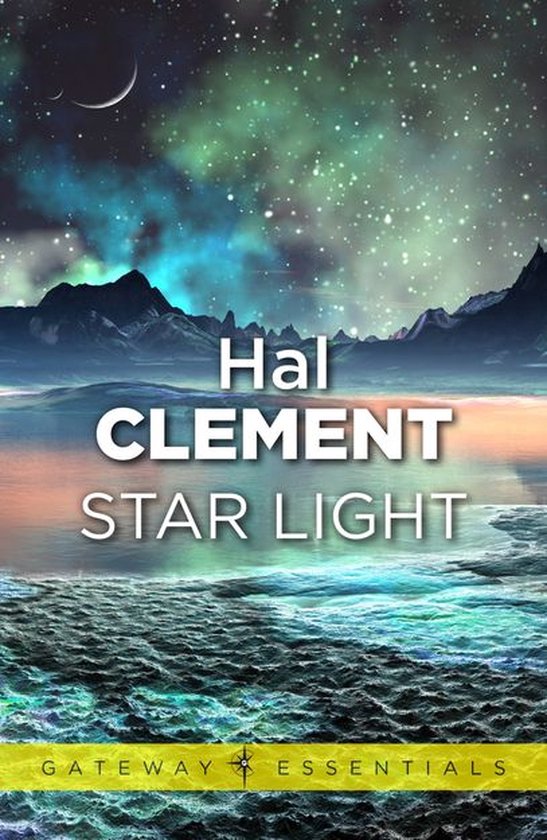 Gateway Essentials 46 - Star Light (ebook), Hal Clement | 9780575110236 ...