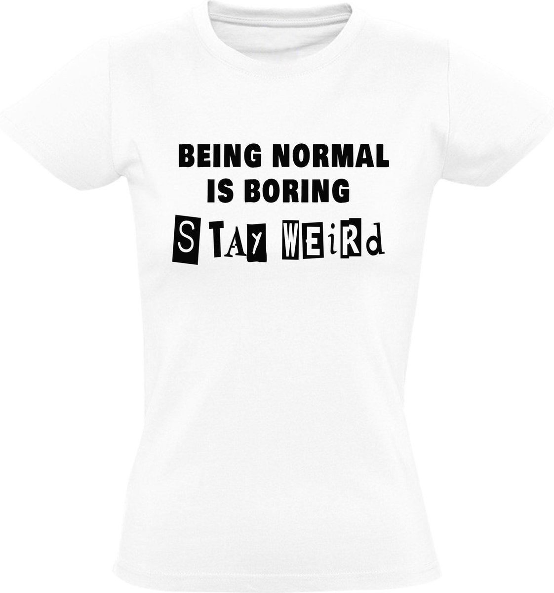 Being normal is boring, stay weird Dames t-shirt | normaal | gekkie ...