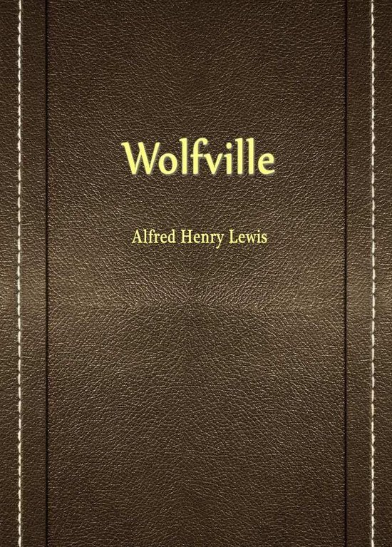 Wolfville (ebook), Alfred Henry Lewis | 9787999111948 | Boeken | bol