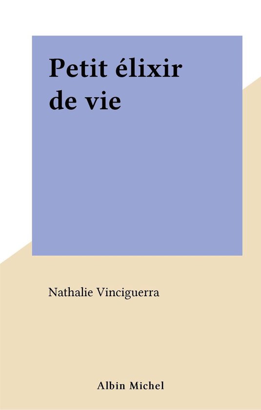 Petit élixir de vie (ebook), Nathalie Vinciguerra | 9782402179195 ...