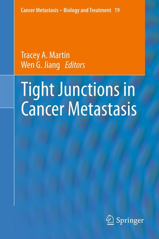 Cancer Metastasis - Biology and Treatment - Tight Junctions in Cancer Metastasis... | bol.com