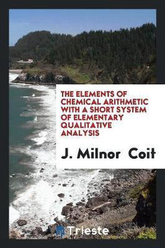The Elements of Chemical Arithmetic with a Short System of Elementary ...