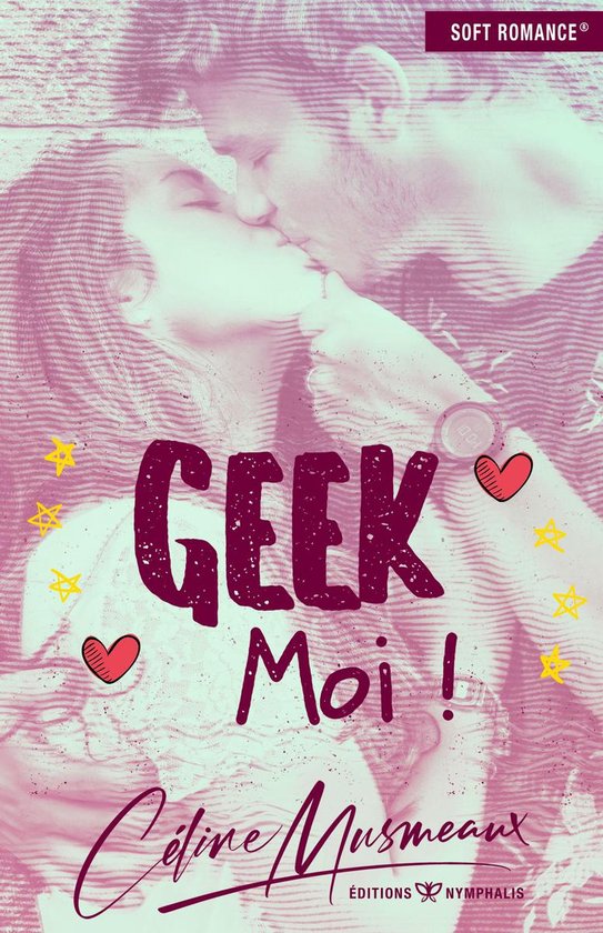 Soft Romance - Geek Moi ! (ebook), Celine Musmeaux | 9791033800972 ...
