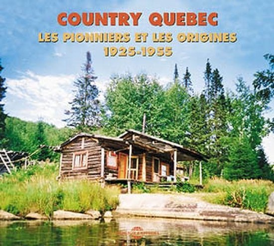 Various Artists - Country Quebec Pionniers Origines 1925-1955 (2 CD ...