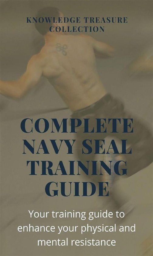 Complete Navy Seal Training Guide (ebook), Your Training Guide To ...
