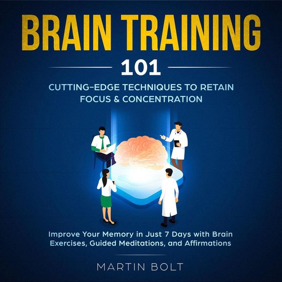 Brain Training 101: Cutting-Edge Techniques to Retain Focus ...