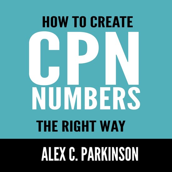 How to Create CPN Numbers the Right Way, Alex C. Parkinson ...
