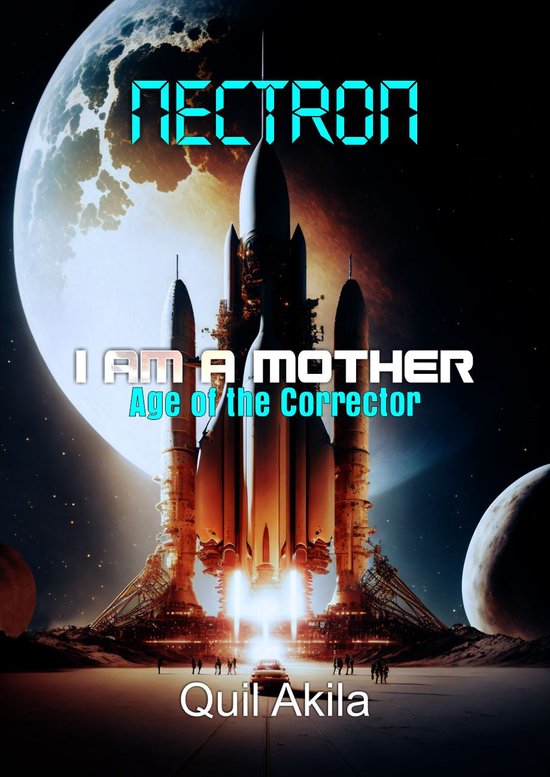 Nectron 1 - I Am a Mother (ebook), Quil Akila | 1230008124210 | Boeken ...
