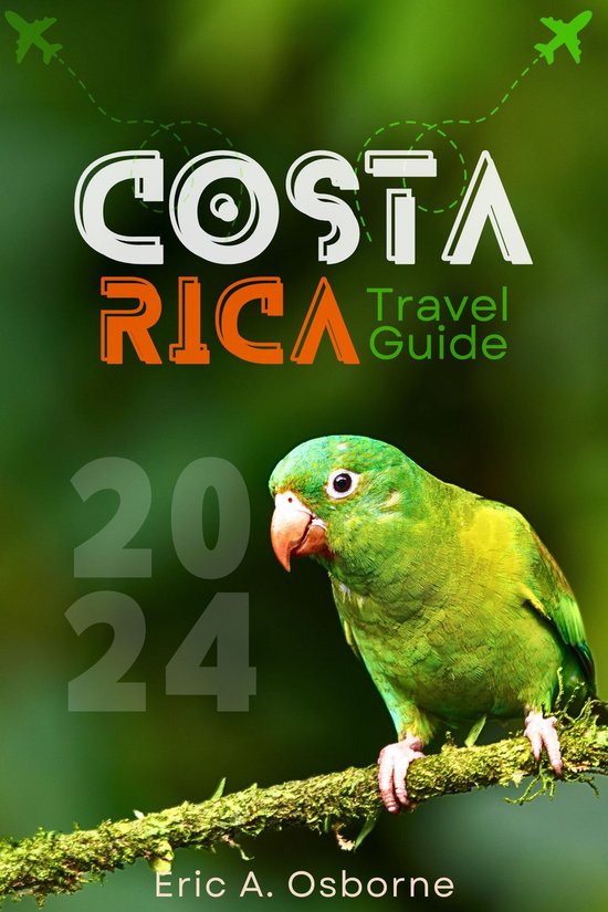 Costa Rica Travel Guide 2024 (ebook), Eric A. Osborne | 1230007879593 | Boeken | bol
