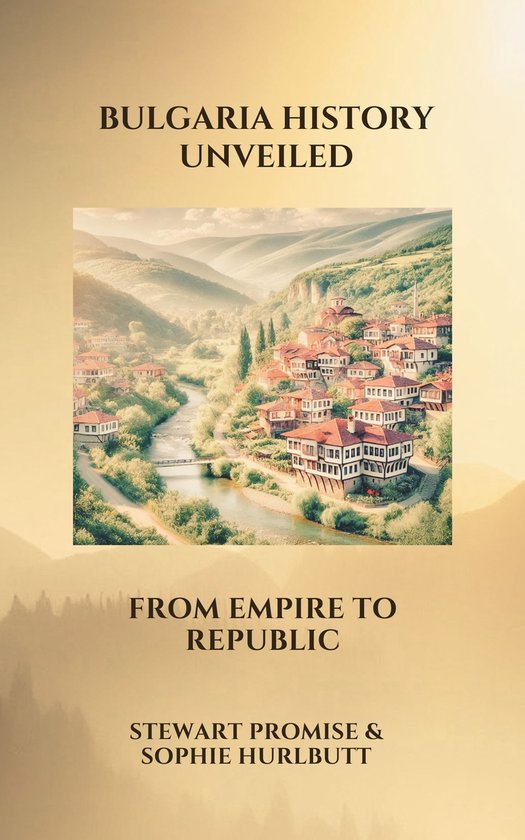 Bulgaria History Unveiled (ebook), Stewart Promise | 1230008097309 | Boeken | bol