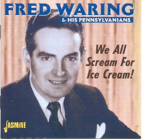 Fred Waring & His Pennsylvanians - We All Scream For Ice Cream (CD ...